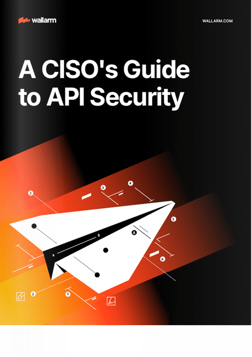 A CISO's Guide to API Security - Wallarm